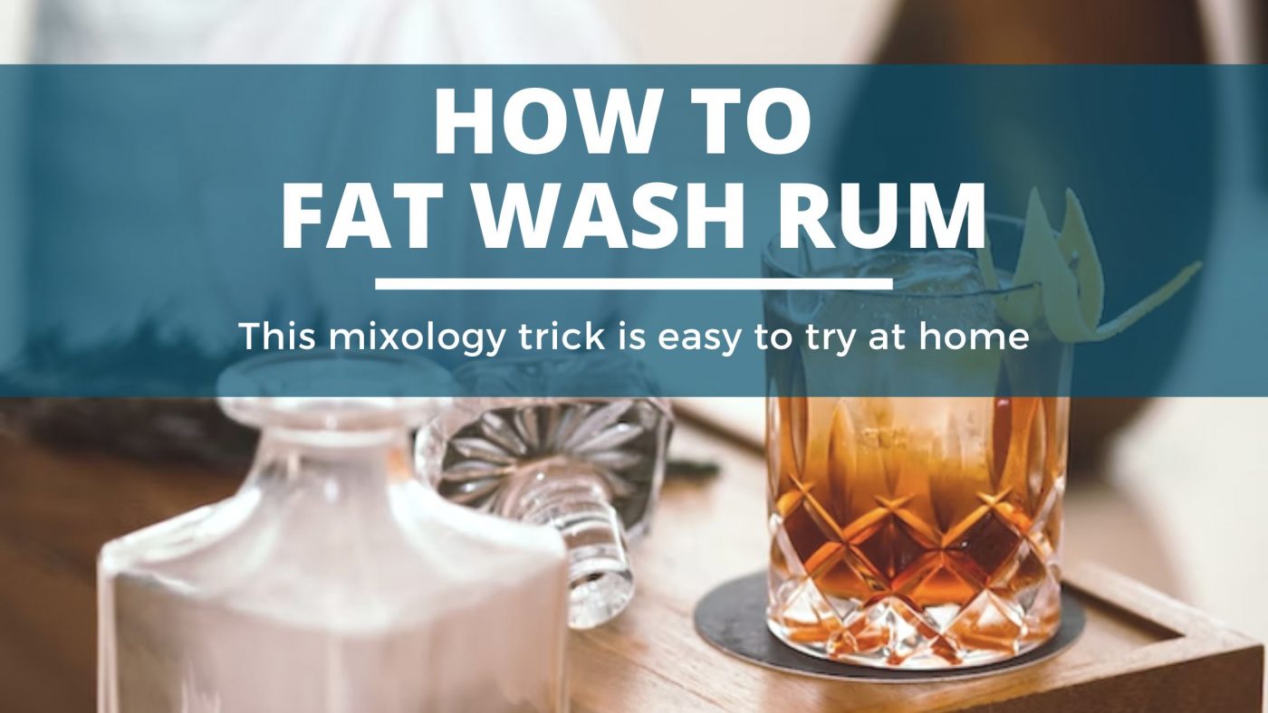 Fat Washed Rum (Try This Recipe!) - DIY Distilling