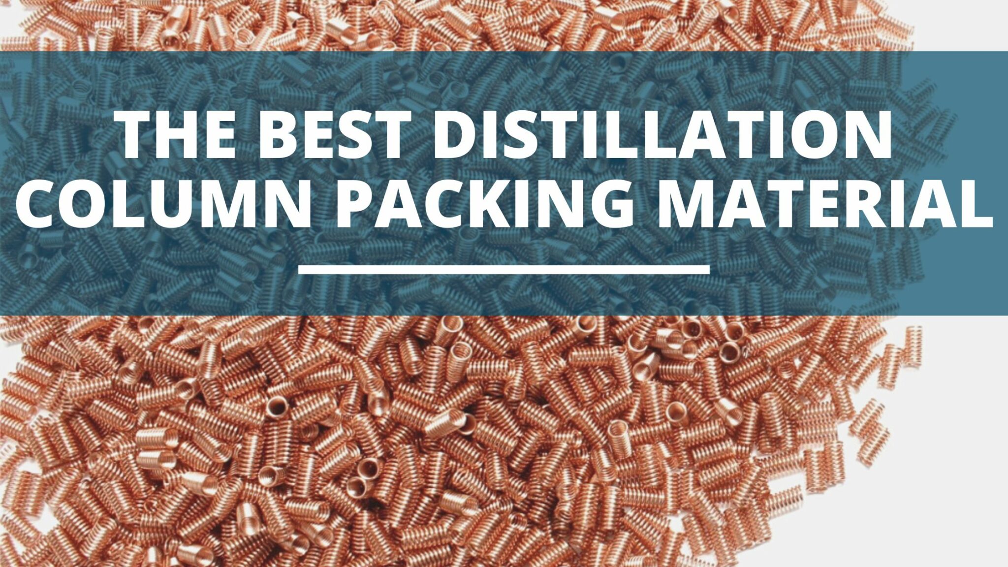 The Best Distillation Column Packing Material (For Reflux) - DIY Distilling